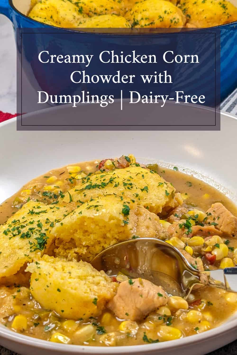 Creamy Chicken Corn Chowder with Dumplings | Dairy-Free - Just Maika ...