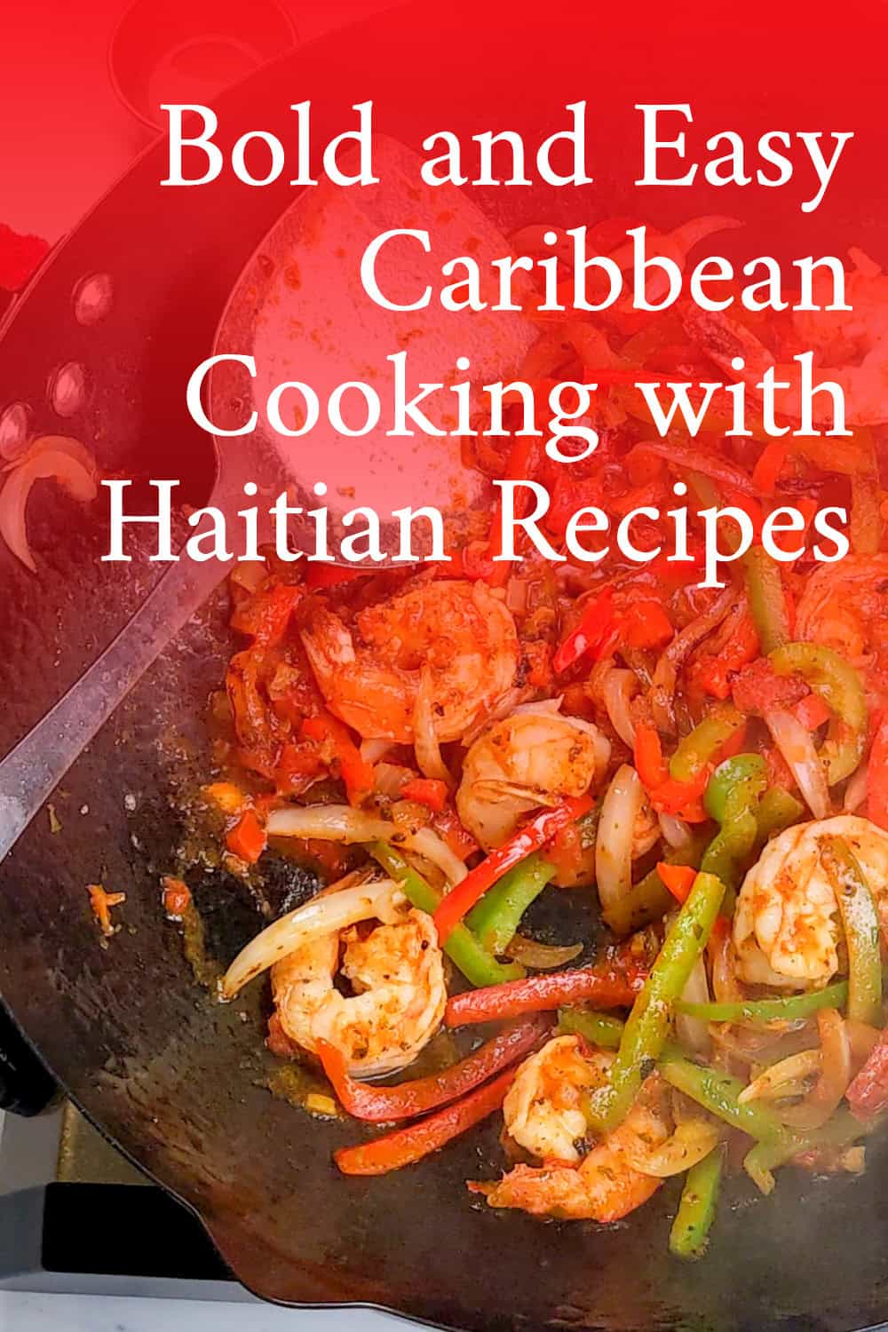 Bold and Easy Caribbean Cooking with Haitian Recipes - Just Maika Cooking
